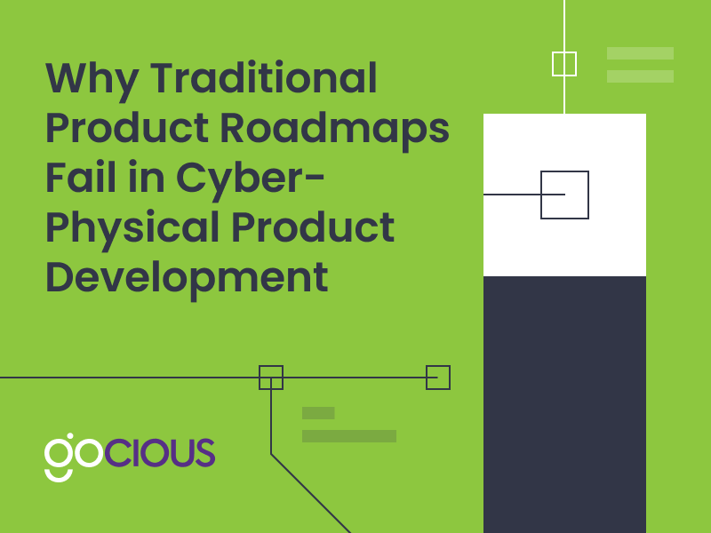 Why Traditional Product Roadmaps Fail in Cyber-Physical Product Development | Gocious
